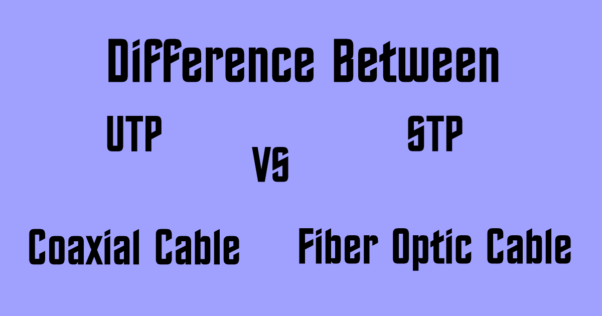 Compare UTP STP Coaxial & Fiber Optic Cable – AHIRLABS Compare UTP STP Coaxial & Fiber Optic Cable – AHIRLABS