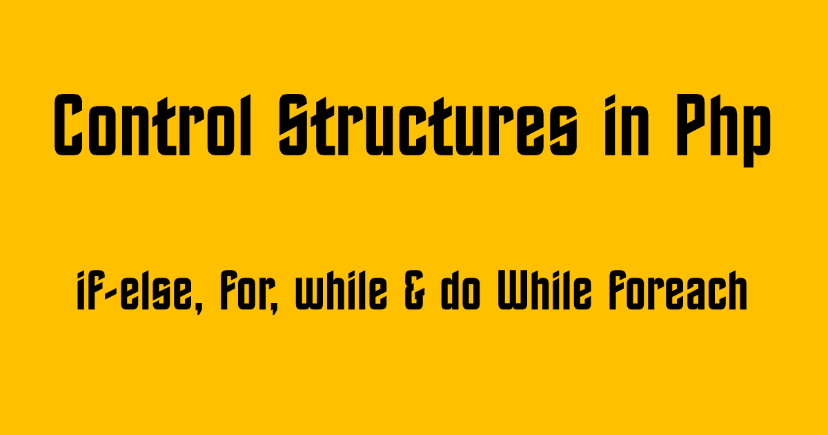 Control Structures in Php – AHIRLABS Control Structures in Php – AHIRLABS